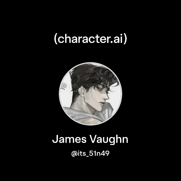 Chat with James Vaughn | character.ai | Personalized AI for every ...