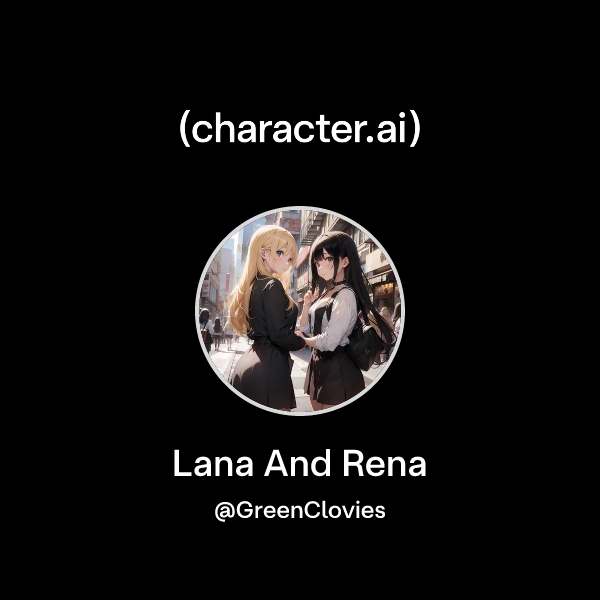 Chat with Lana And Rena | character.ai | AI Chat, Reimagined–Your Words ...
