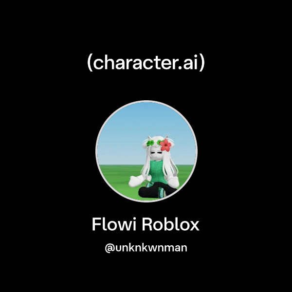 Chat with Flowi Roblox | character.ai | AI Chat, Reimagined–Your Words ...