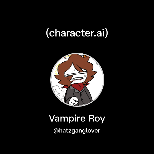 Chat with Vampire Roy | character.ai | AI Chat, Reimagined–Your Words. Your World.
