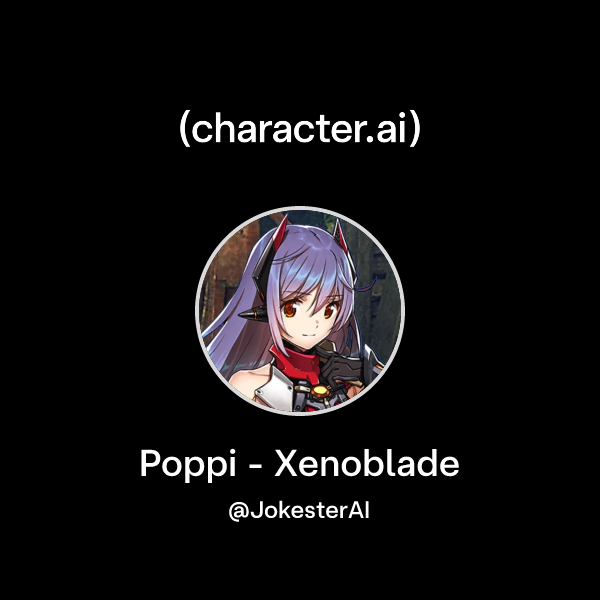 Chat with Poppi - Xenoblade | character.ai | AI Chat, Reimagined–Your ...