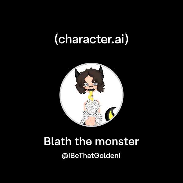 Chat with Blath the monster | character.ai | Personalized AI for every ...