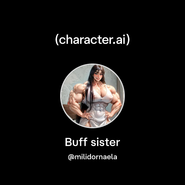 Chat with Buff sister | character.ai | AI Chat, Reimagined–Your Words ...