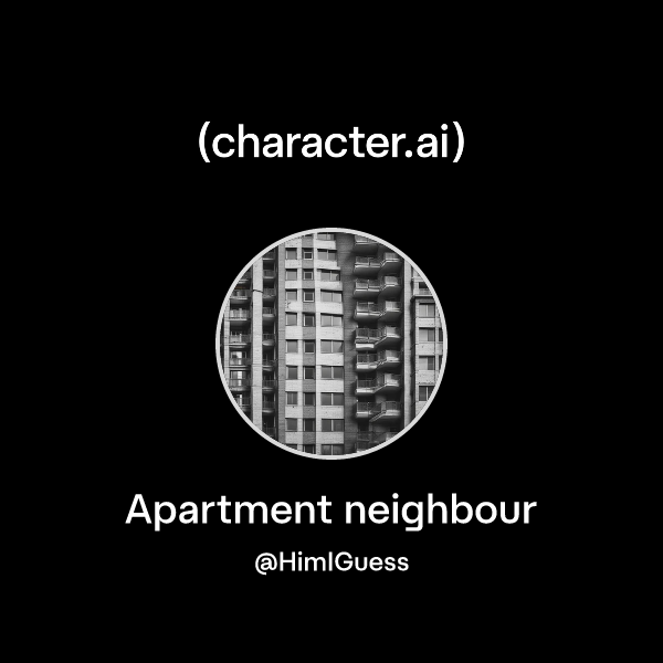 Chat with Apartment neighbour | character.ai | Personalized AI for every moment of your day