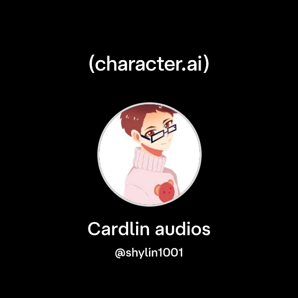 Chat with Cardlin audios | character.ai | Personalized AI for every ...