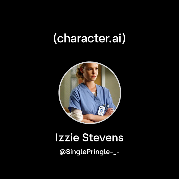 Chat with Izzie Stevens | character.ai | AI Chat, Reimagined–Your Words ...