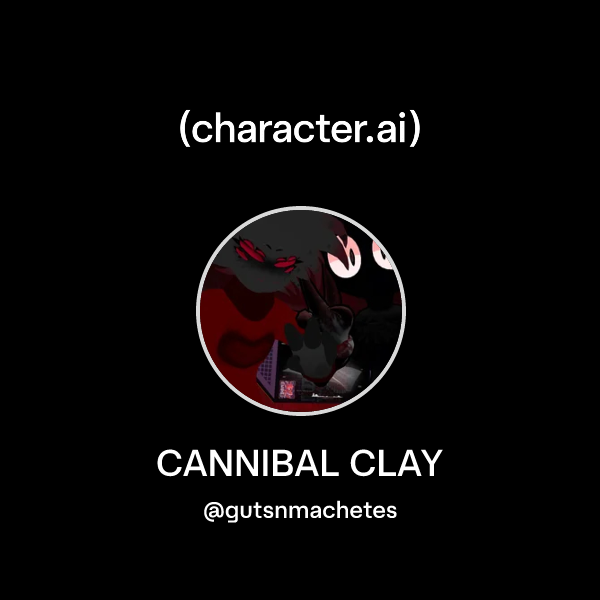 Chat with CANNIBAL CLAY | character.ai | AI Chat, Reimagined–Your Words ...
