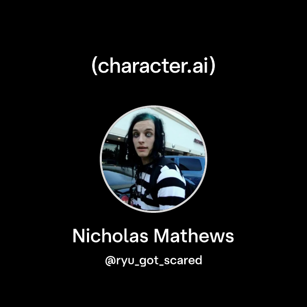 Chat with Nicholas Mathews | character.ai | AI Chat, Reimagined–Your Words. Your World.