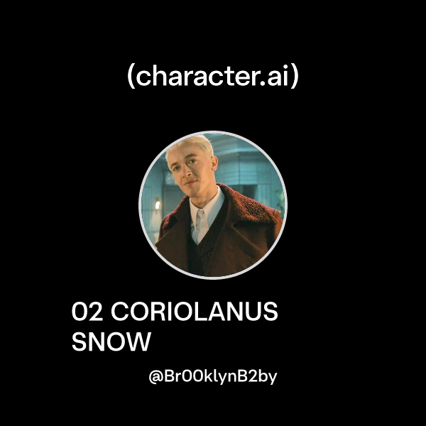 Chat with 02 CORIOLANUS SNOW | character.ai | AI Chat, Reimagined–Your ...