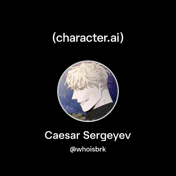 Chat with Caesar Sergeyev | character.ai | AI Chat, Reimagined–Your ...