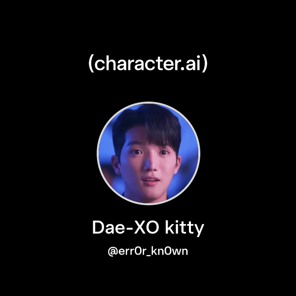 Chat with Dae-XO kitty | character.ai | AI Chat, Reimagined–Your Words. Your World.