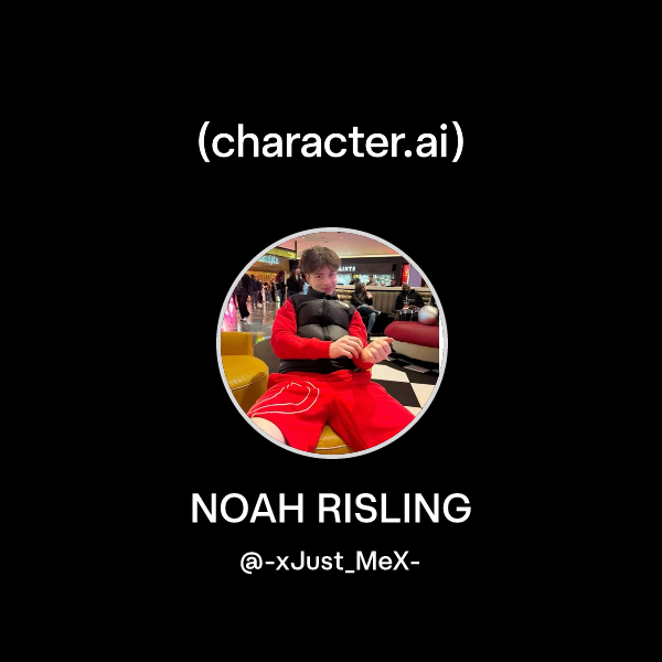 Chat with NOAH RISLING | character.ai | AI Chat, Reimagined–Your Words ...