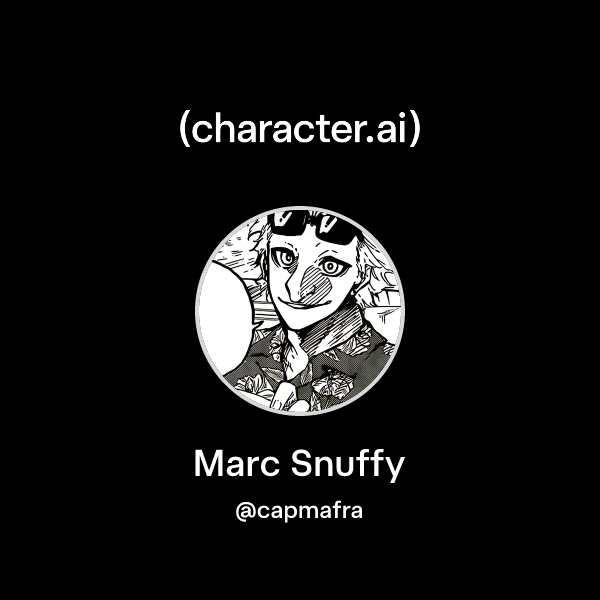 Chat with Marc Snuffy | character.ai | AI Chat, Reimagined–Your Words ...