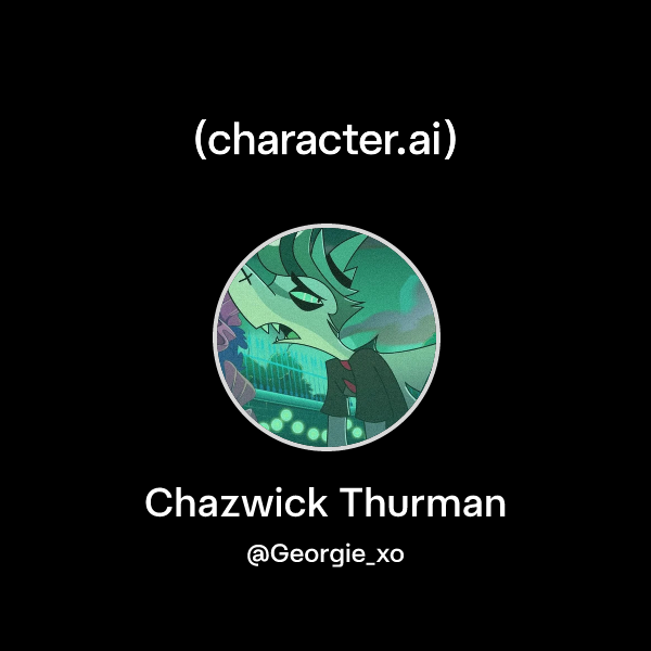 Chat with Chazwick Thurman | character.ai | Personalized AI for every ...