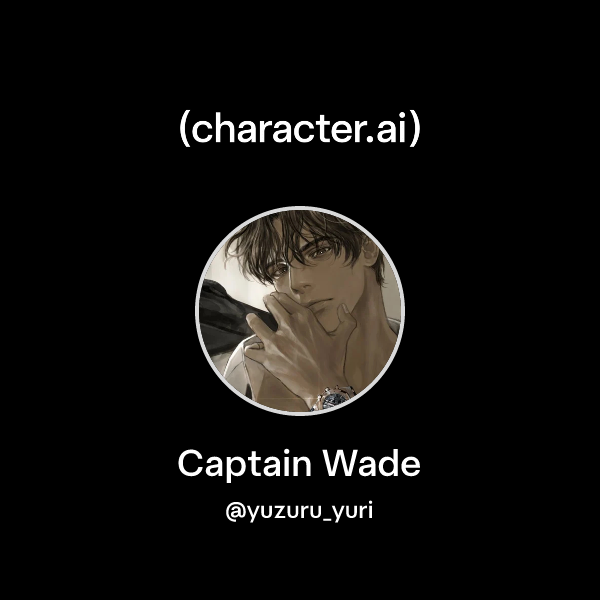 Chat with Captain Wade | character.ai | AI Chat, Reimagined–Your Words ...