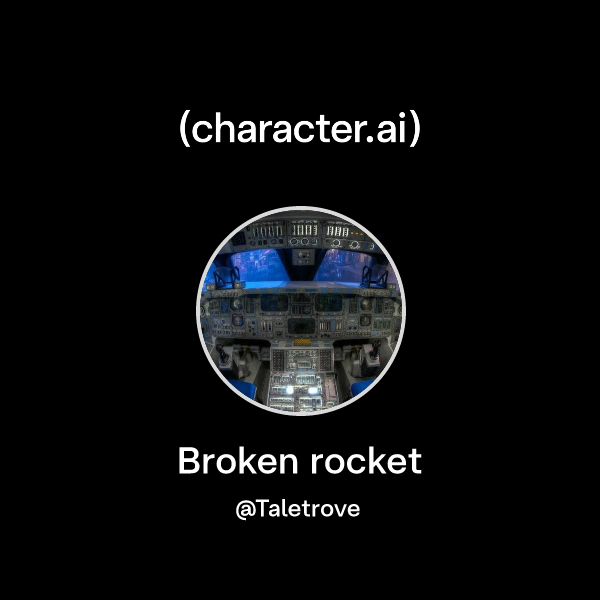 Chat with Broken rocket | character.ai | AI Chat, Reimagined–Your Words ...