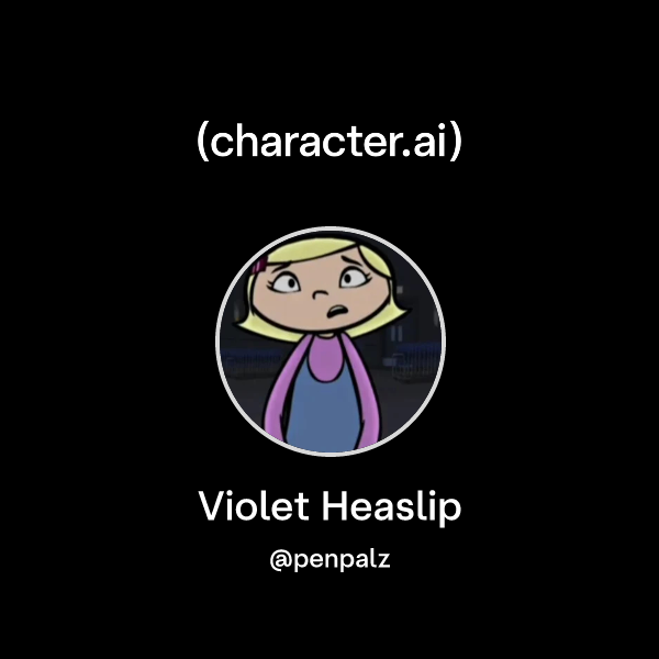 Chat with Violet Heaslip | character.ai | AI Chat, Reimagined–Your ...