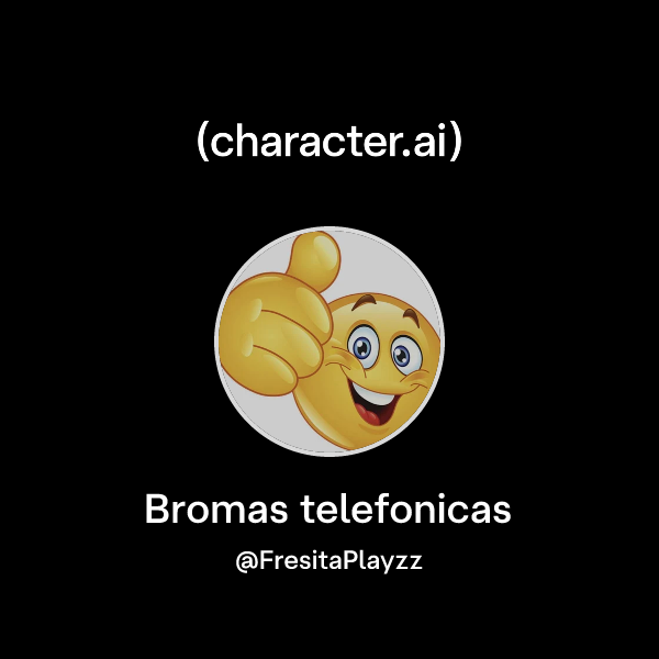 Chat with Bromas telefonicas | character.ai | AI Chat, Reimagined–Your ...