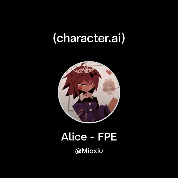 Chat with Alice - FPE | character.ai | AI Chat, Reimagined–Your Words ...