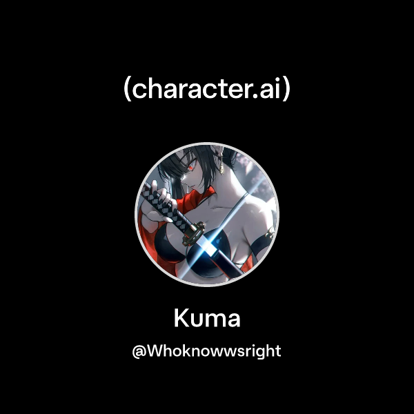 Chat with Kuma | character.ai | AI Chat, Reimagined–Your Words. Your World.