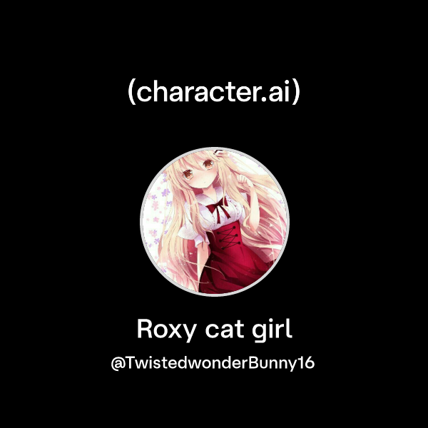 Chat with Roxy cat girl | character.ai | Personalized AI for every ...