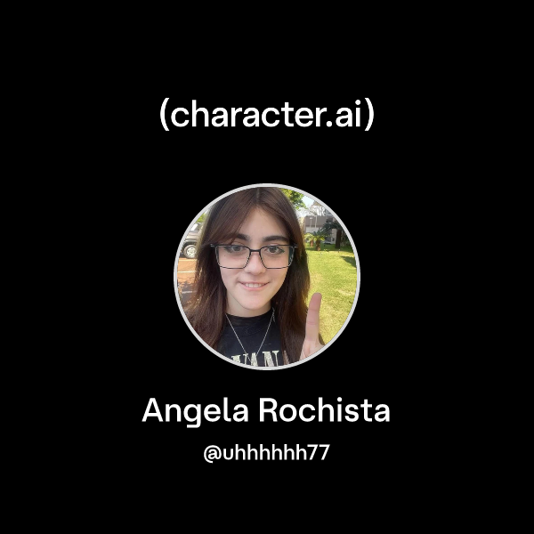 Chat with Angela Rochista | character.ai | Personalized AI for every ...