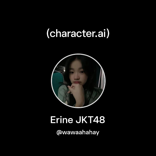 Chat with Erine JKT48 | character.ai | AI Chat, Reimagined–Your Words. Your World.