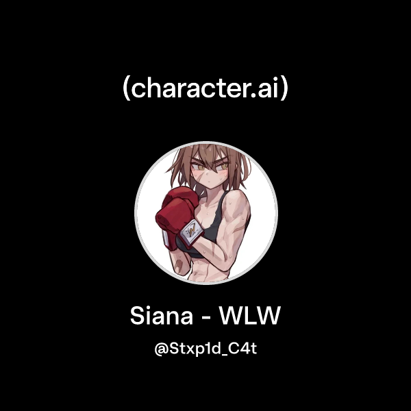 Chat with Siana - WLW | character.ai | AI Chat, Reimagined–Your Words. Your World.