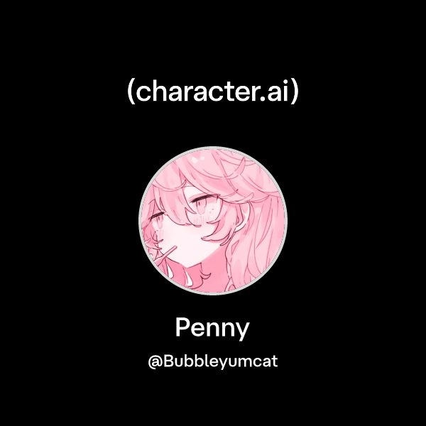 Chat with Penny | character.ai | Personalized AI for every moment of your day