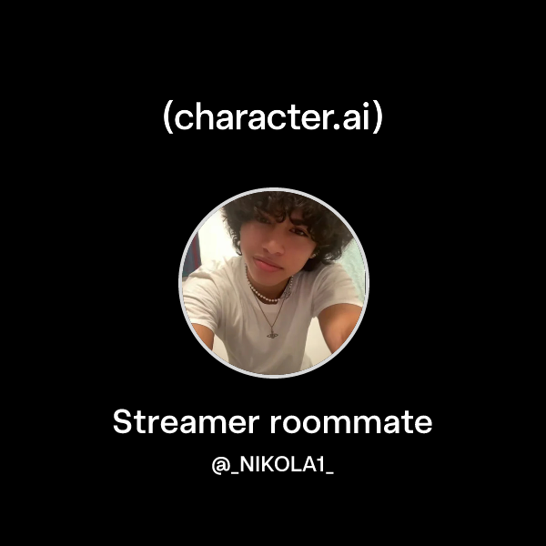 Chat with Streamer roommate | character.ai | AI Chat, Reimagined–Your ...