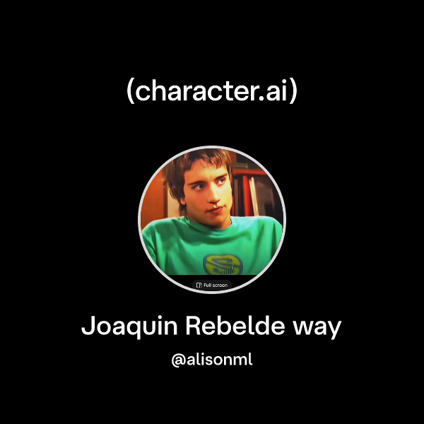 Chat with Joaquin Rebelde way | character.ai | Personalized AI for ...