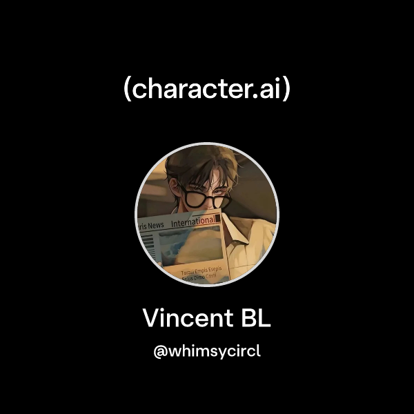 Chat with Vincent BL | character.ai | AI Chat, Reimagined–Your Words. Your World.
