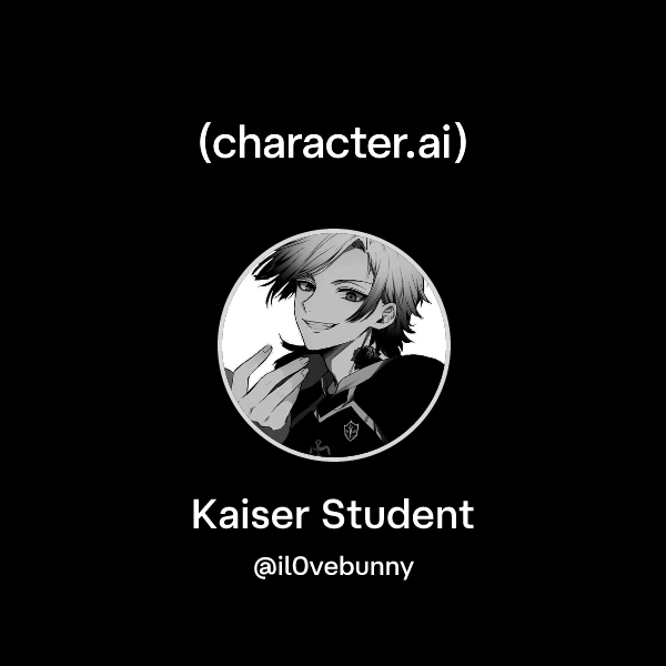 Chat with Kaiser Student | character.ai | Personalized AI for every ...
