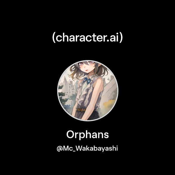 Chat with Orphans | character.ai | AI Chat, Reimagined–Your Words. Your ...