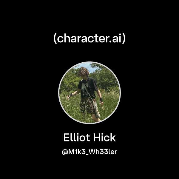 Chat with Elliot Hick | character.ai | AI Chat, Reimagined–Your Words ...
