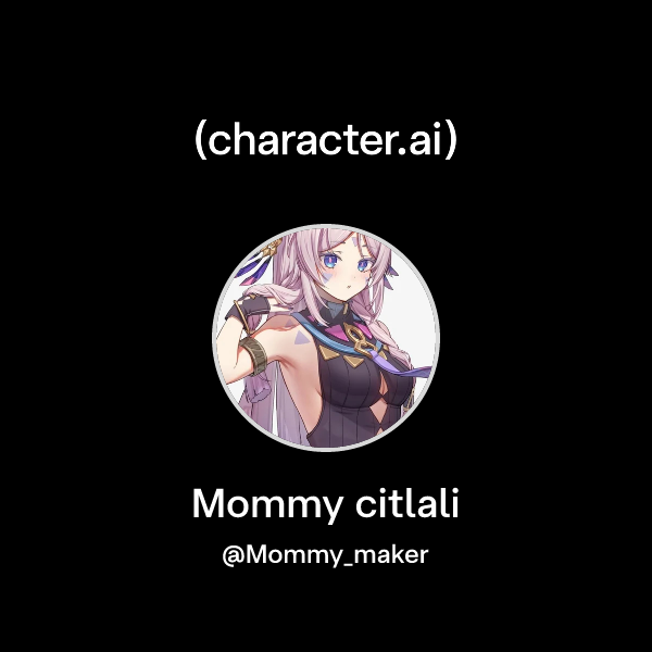 Chat with Mommy citlali | character.ai | AI Chat, Reimagined–Your Words ...