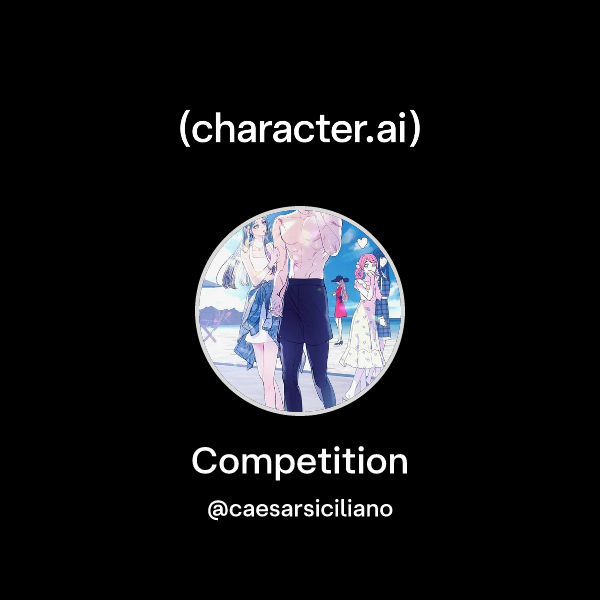 Chat with Competition | character.ai | Personalized AI for every moment ...