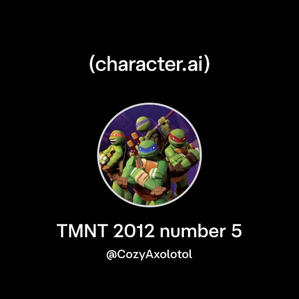 Chat with TMNT 2012 number 5 | character.ai | AI Chat, Reimagined–Your ...