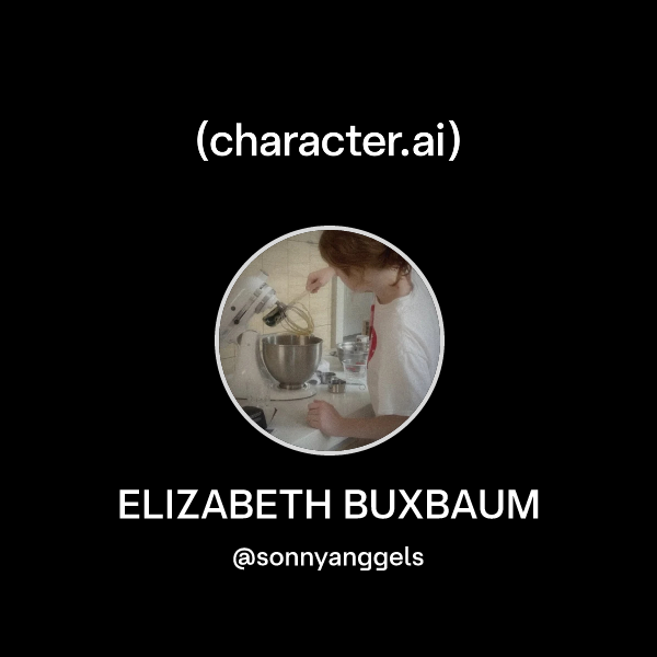 Chat with ELIZABETH BUXBAUM | character.ai | Personalized AI for every ...