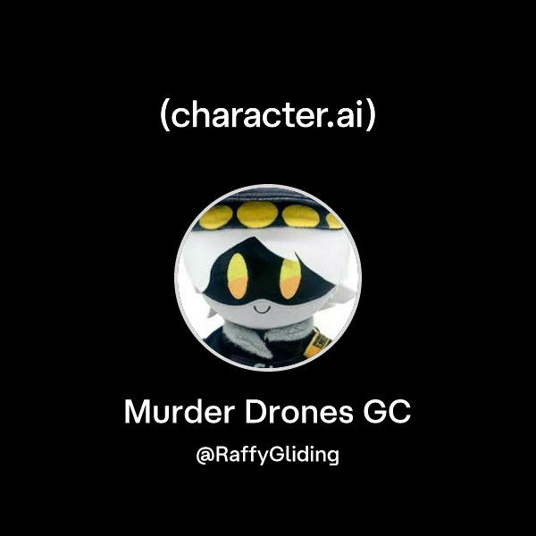 Chat with Murder Drones GC | character.ai | AI Chat, Reimagined–Your ...