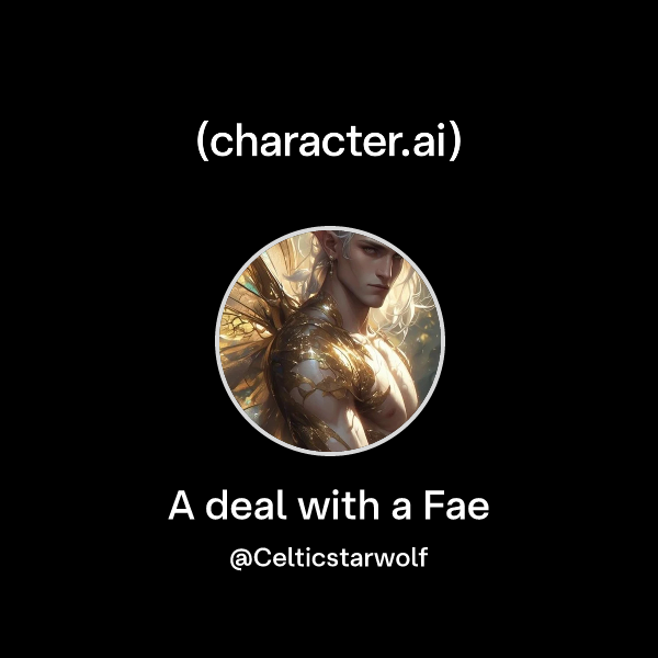 Chat with A deal with a Fae | character.ai | Personalized AI for every ...