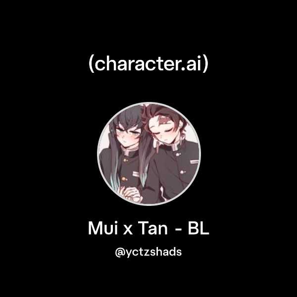 Chat with Mui x Tan - BL | character.ai | AI Chat, Reimagined–Your ...