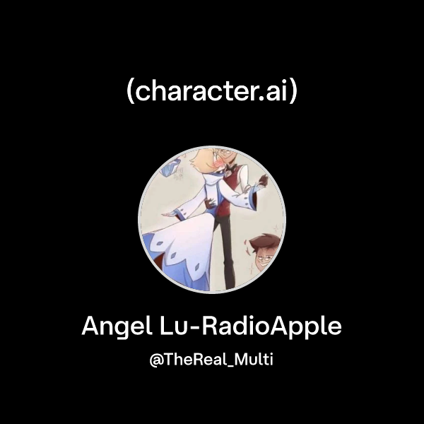 Chat with Angel Lu-RadioApple | character.ai | AI Chat, Reimagined–Your ...