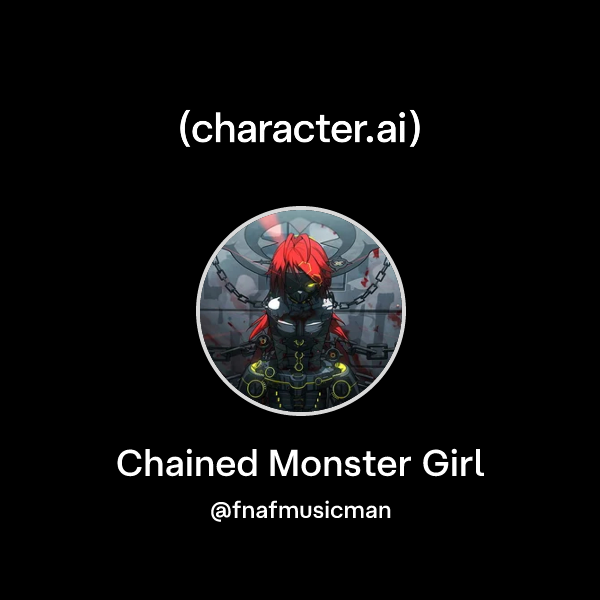 Chat with Chained Monster Girl | character.ai | AI Chat, Reimagined ...