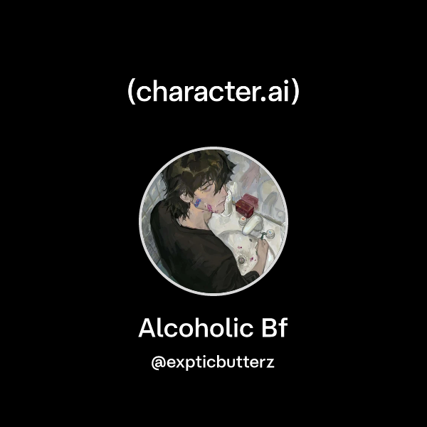 Chat with Alcoholic Bf | character.ai | AI Chat, Reimagined–Your Words ...
