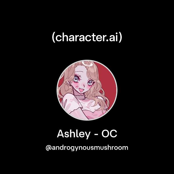 Chat with Ashley | character.ai | Personalized AI for every moment of ...