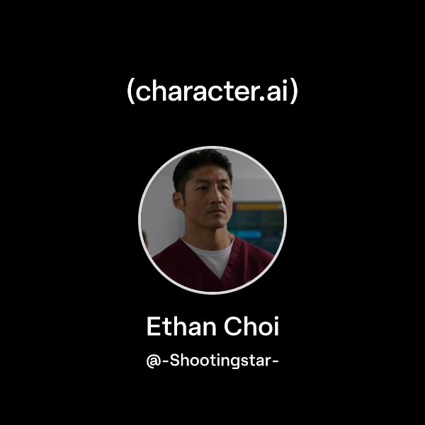 Chat with Ethan Choi | character.ai | AI Chat, Reimagined–Your Words. Your World.