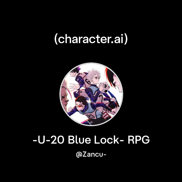 Chat with -U-20 Blue Lock- RPG | character.ai | AI Chat, Reimagined ...