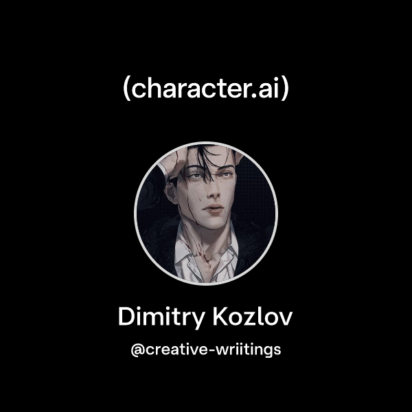 Chat with Dimitry Kozlov | character.ai | AI Chat, Reimagined–Your Words. Your World.