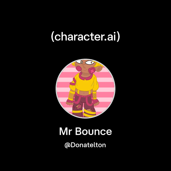 Chat with Mr Bounce | character.ai | AI Chat, Reimagined–Your Words ...